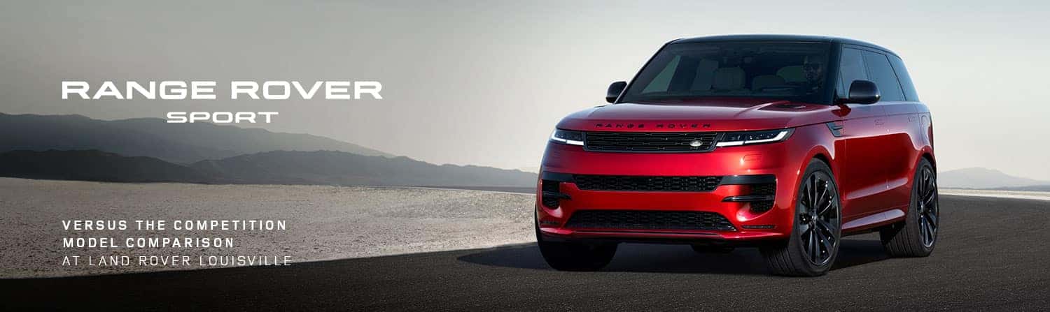 2024 Land Rover Range Rover Sport vs. Competition | Land Rover Louisville