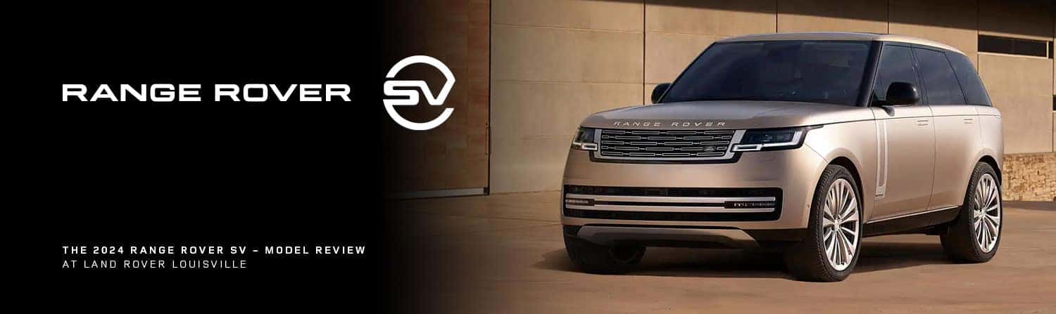 2024 Land Rover Range Rover SV Specs, Reviews | Land Rover Louisville